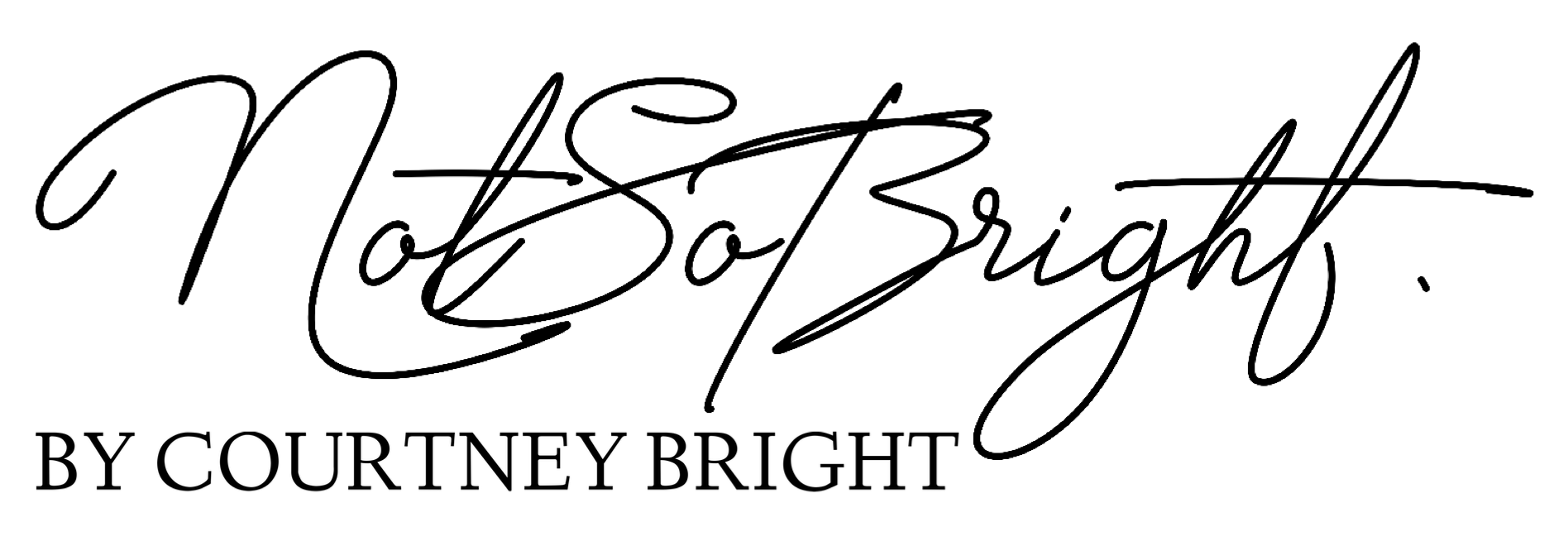 Not So Bright by Courtney Bright